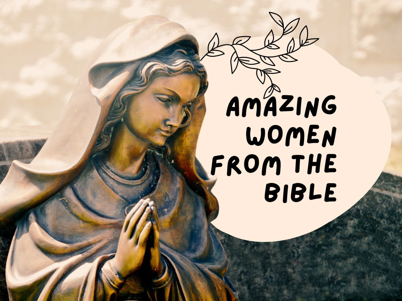 22 Inspiring Women in the Bible Who Are Heroes of Faith - Bible