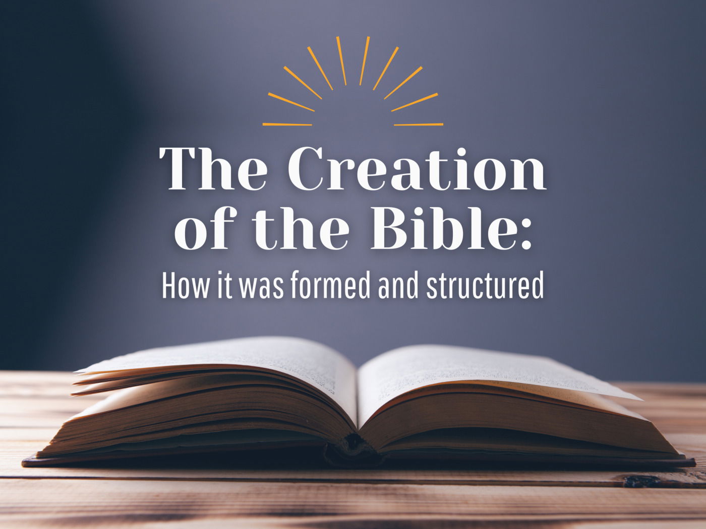 How Was The Bible Put Together, How Was It Written And Organized - Bible