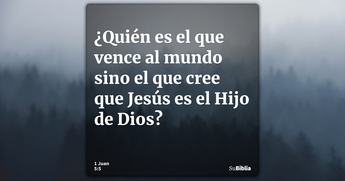 1 Juan 5:5 - Biblia