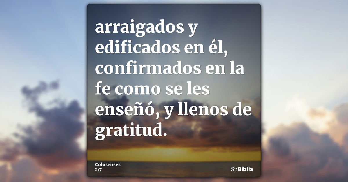 Colosenses 2:7 - Biblia