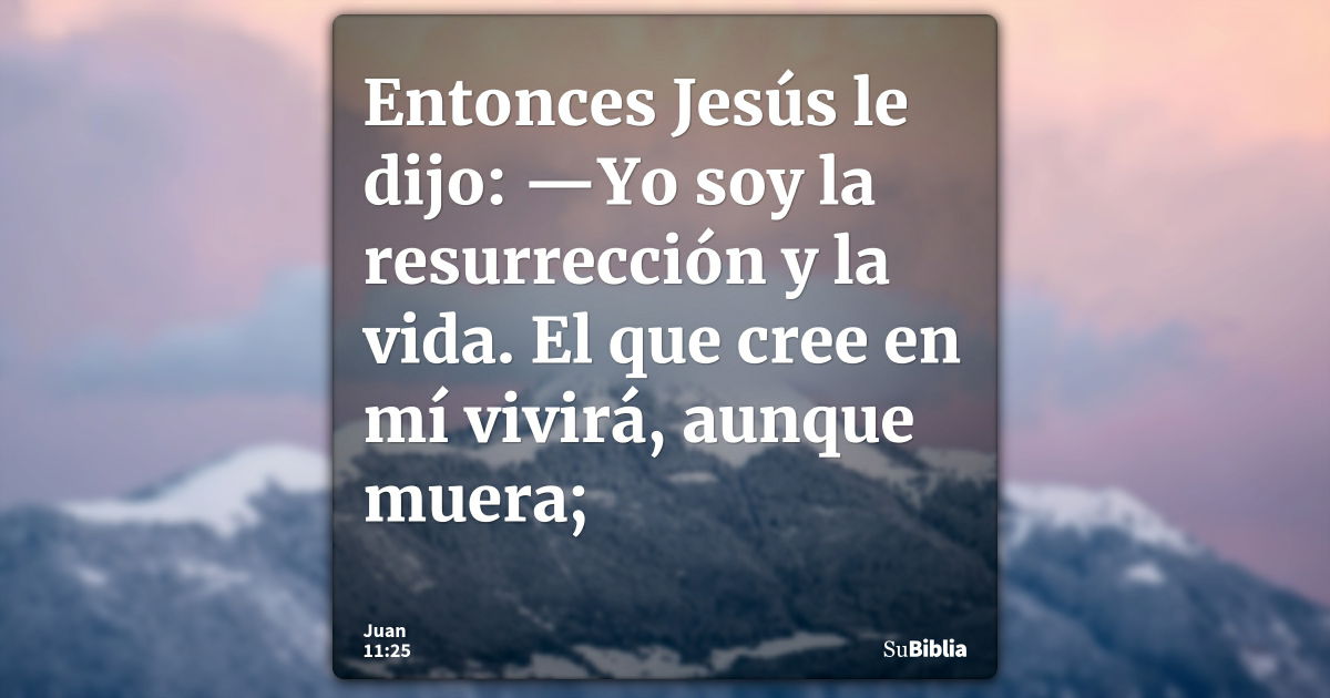 Juan 11:25 - Biblia
