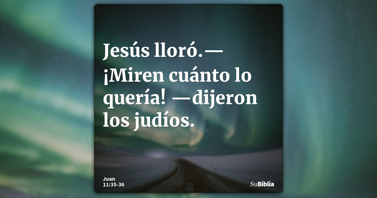 Juan 11:35-36 - Biblia