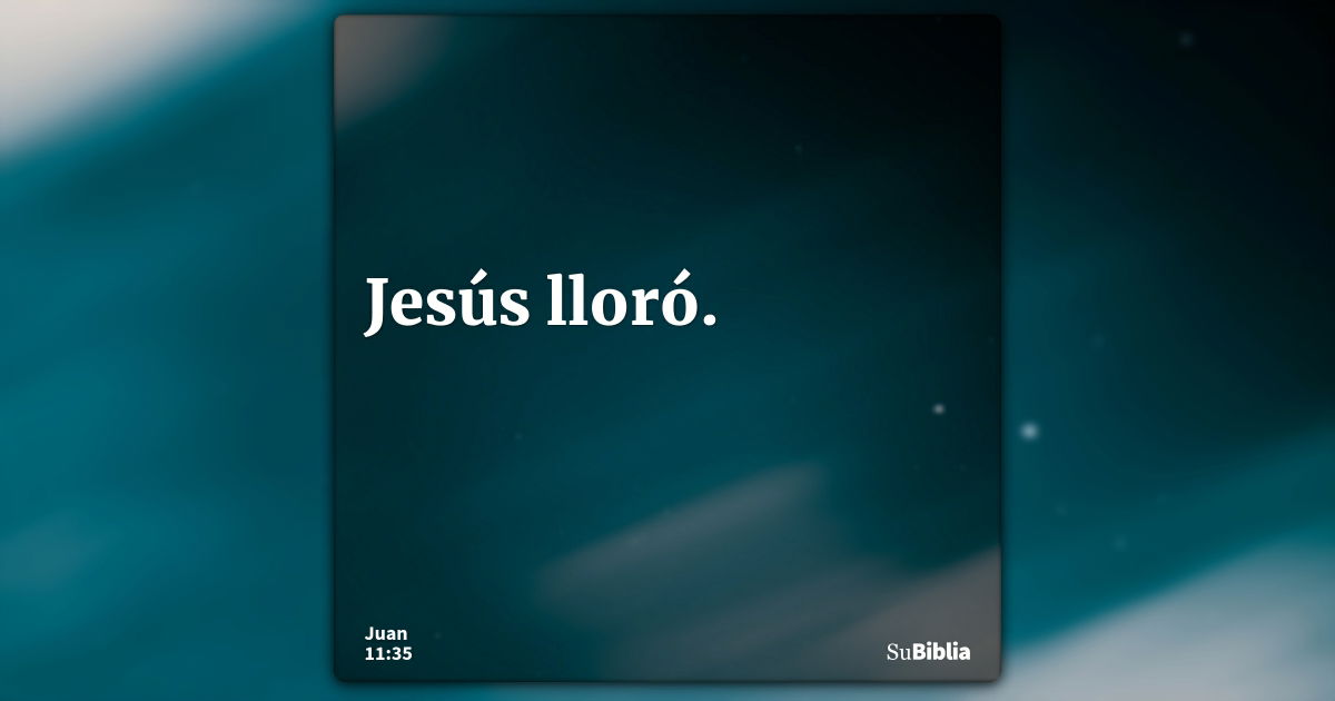 Juan 11:35 - Biblia