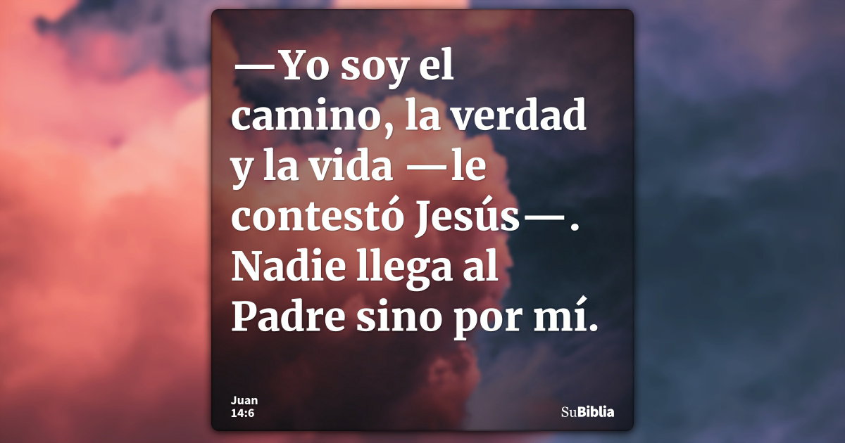 Juan 14:6 - Biblia