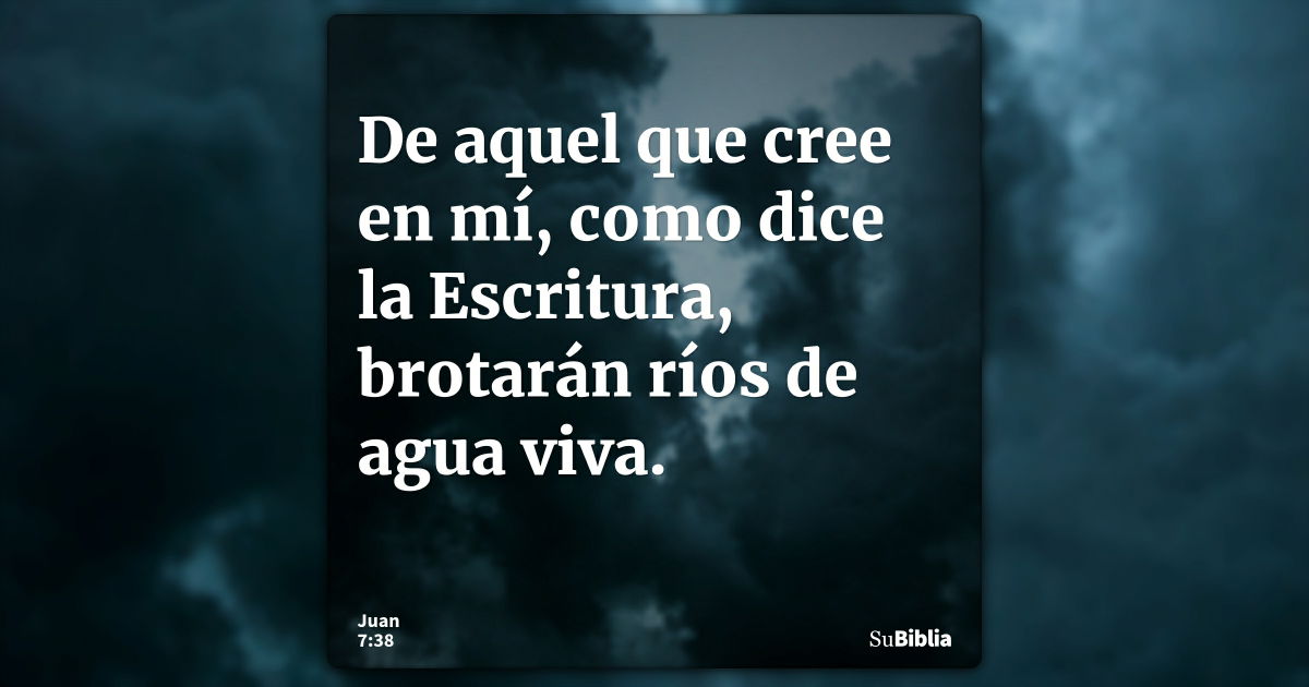 Juan 7:38 - Biblia