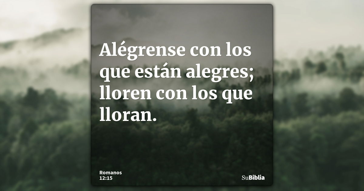 Romanos 12:15 (Llorad con los que lloran) - Biblia