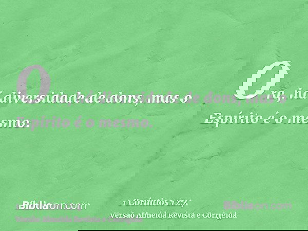1 Coríntios 12:4 - Bíblia