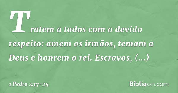 1 Pedro 2:17-25 - Bíblia
