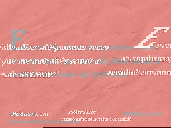 1 Reis 22:16 - Bíblia