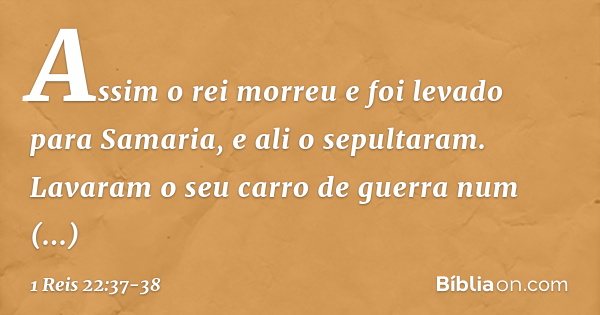 1 Reis 22:37-38 - Bíblia