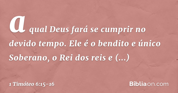 1 Timóteo 6:15-16 - Bíblia