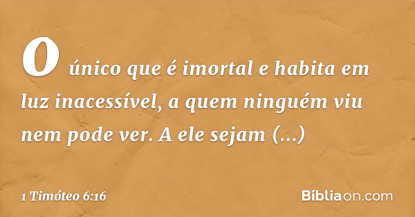 1 Timóteo 6:16 - Bíblia