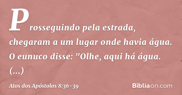 Atos dos Apóstolos 8:36-39 - Bíblia