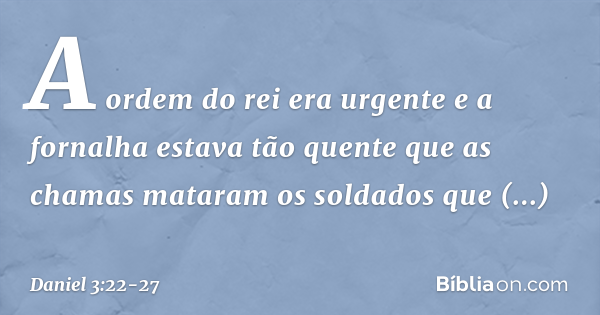 Daniel 3:22-27 - Bíblia