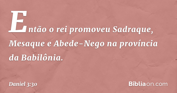 Daniel 3:30 - Bíblia