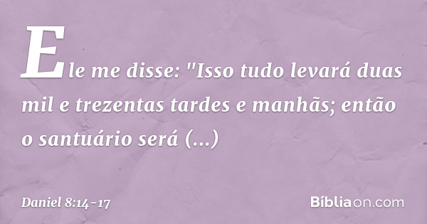 Daniel 8:14-17 - Bíblia