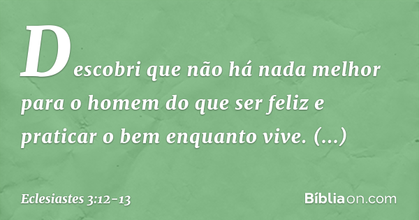 Eclesiastes 3:12-13 - Bíblia