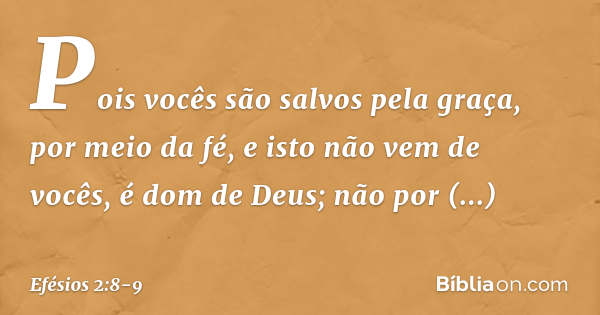 Efésios 2:8-9 (A salvação é pela graça) - Bíblia