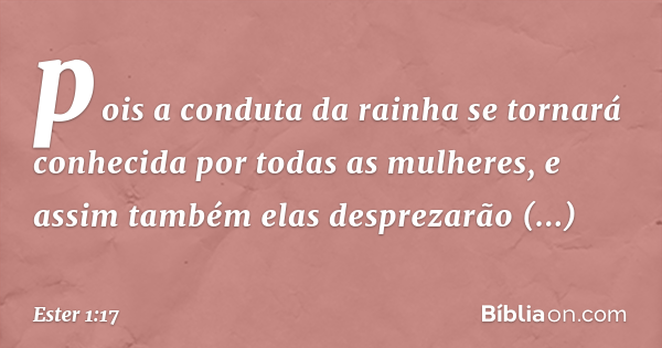 Ester 1:17 - Bíblia
