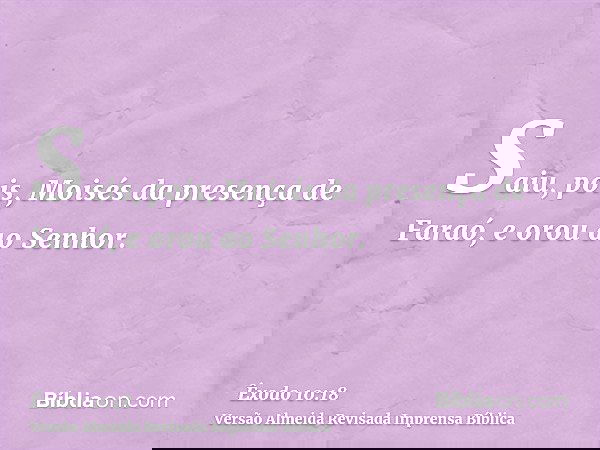 Êxodo 10:18 - Bíblia