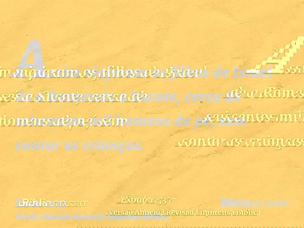 Êxodo 12:37 - Bíblia