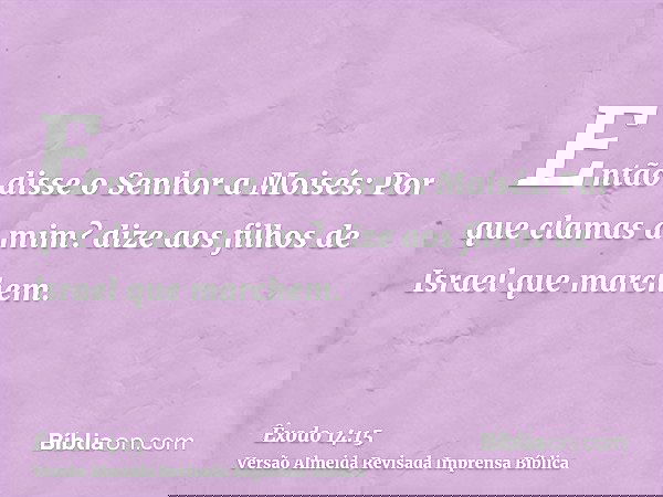 Êxodo 14:15 - Bíblia