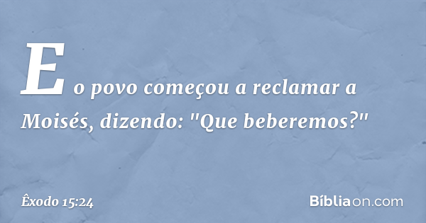 Êxodo 15:24 - Bíblia