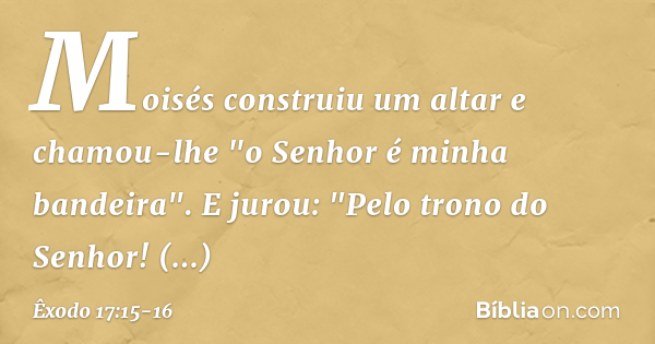 Êxodo 17:15-16 - Bíblia