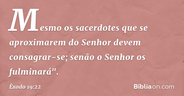 Êxodo 19:22 - Bíblia