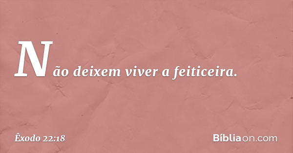 Êxodo 22:18 - Bíblia