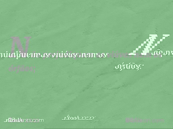 Êxodo 22:22 - Bíblia