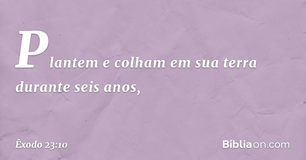 Êxodo 23:10 - Bíblia