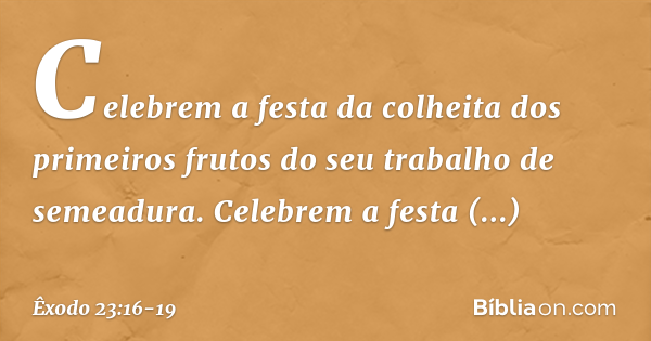 Êxodo 23:16-19 - Bíblia