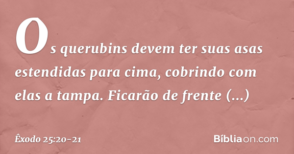 Êxodo 25:20-21 - Bíblia