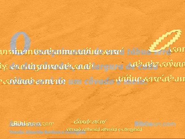 Êxodo 26:16 - Bíblia