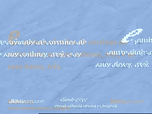 Êxodo 27:15 - Bíblia