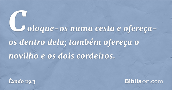 Êxodo 29:3 - Bíblia