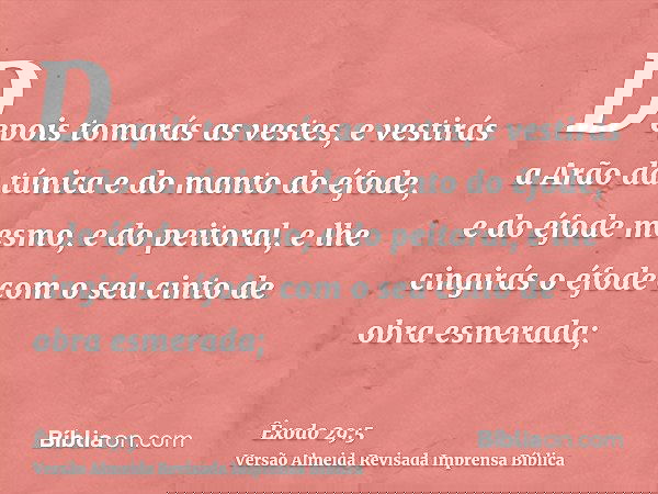 Êxodo 29:5 - Bíblia