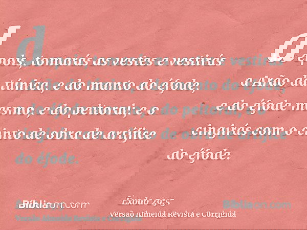 Êxodo 29:5 - Bíblia