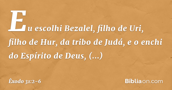 Êxodo 31:2-6 - Bíblia