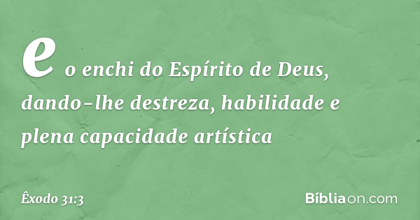 Êxodo 31:3 - Bíblia