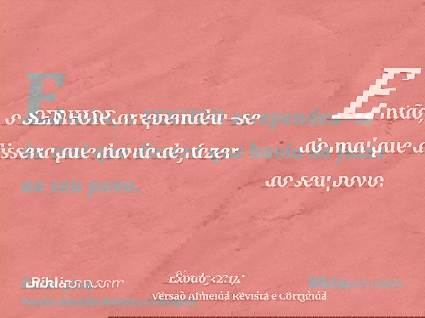 Êxodo 32:14 - Bíblia