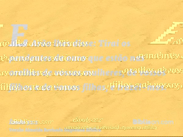 Êxodo 32:2 - Bíblia