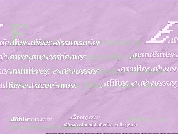 Êxodo 32:2 - Bíblia