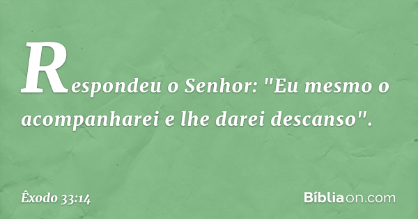 Êxodo 33:14 (Eu irei com você e lhe darei a vitória) - Bíblia