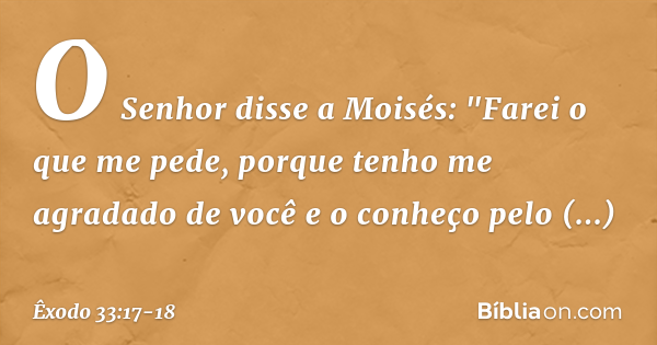 Êxodo 33:17-18 - Bíblia