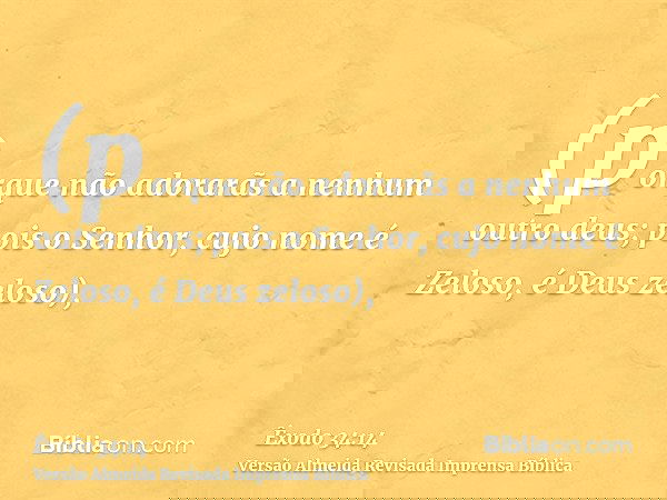 Êxodo 34:14 - Bíblia