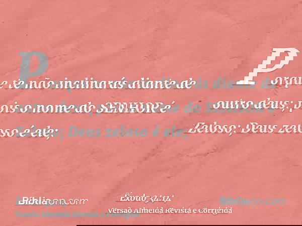 Êxodo 34:14 - Bíblia