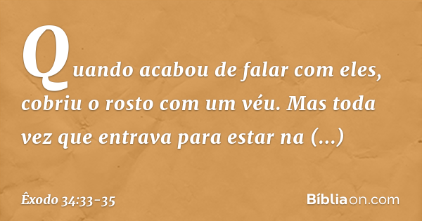 Êxodo 34:33-35 - Bíblia