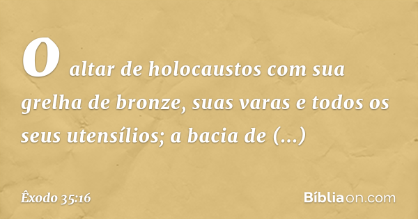 Êxodo 35:16 - Bíblia